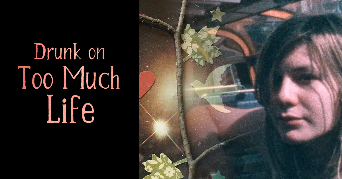 Drunk on Too Much Life – A film by Michelle Melles